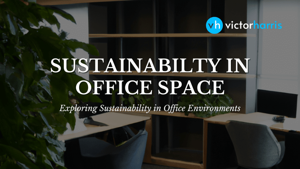 Sustainability in Office Space - Victor Harris